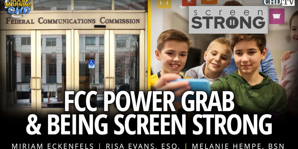 FCC Power Grab & Being Screen Strong • Children's Health Defense