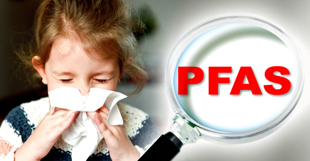PFAS Chemicals May Weaken Kids’ Immune Systems • Children's Health Defense
